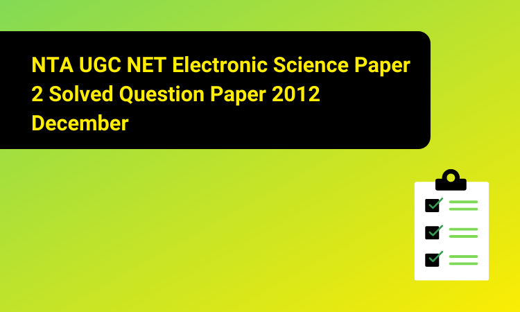 NTA UGC NET Electronic Science Paper 2 Solved Question Paper 2012 December