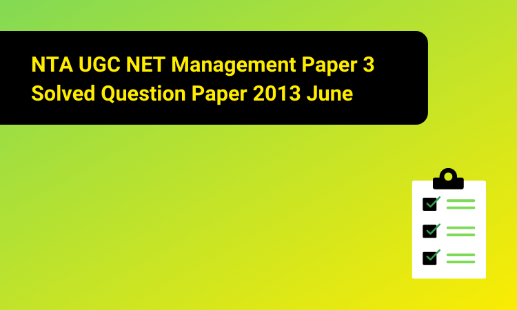 NTA UGC NET Management Paper 3 Solved Question Paper 2013 June