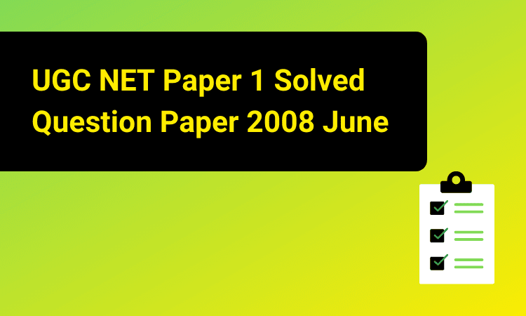 NTA UGC NET Paper 1 Solved Question Paper 2008 June