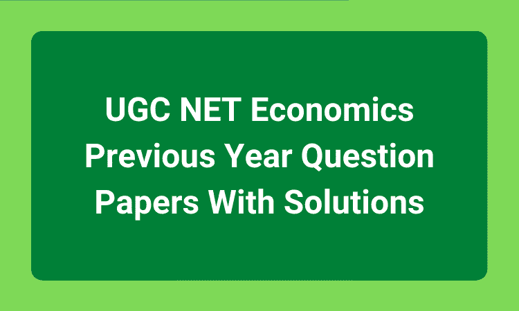 UGC NET Economics Previous Year Question Papers With Solutions