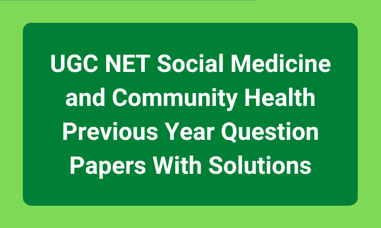 UGC NET Social Medicine And Community Health Previous Year Question ...